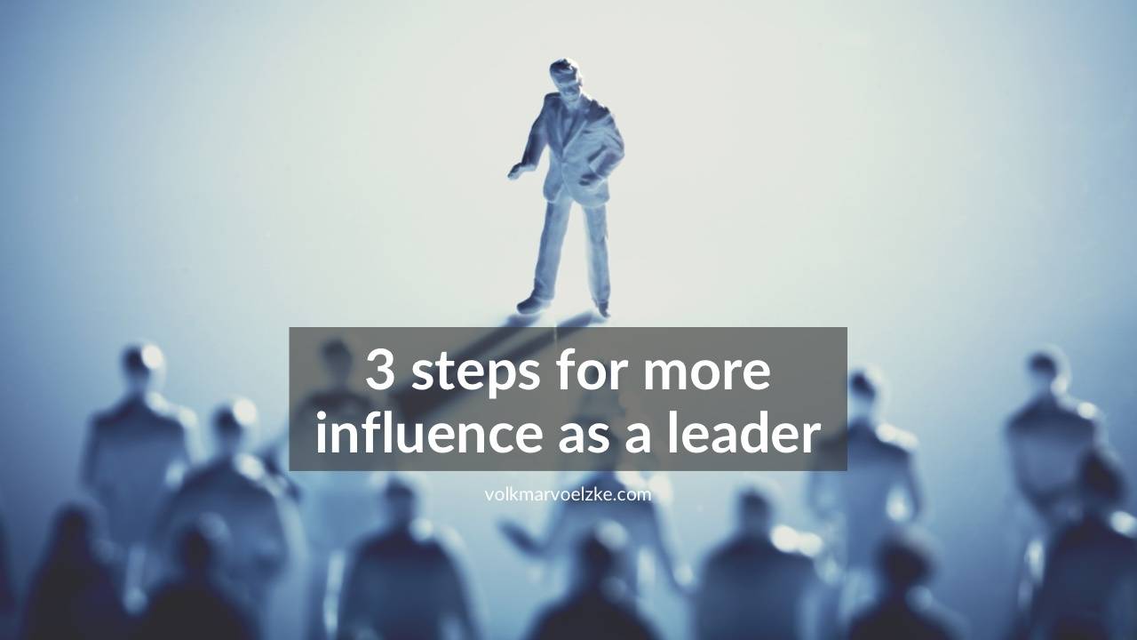 3 steps for more influence as a leader