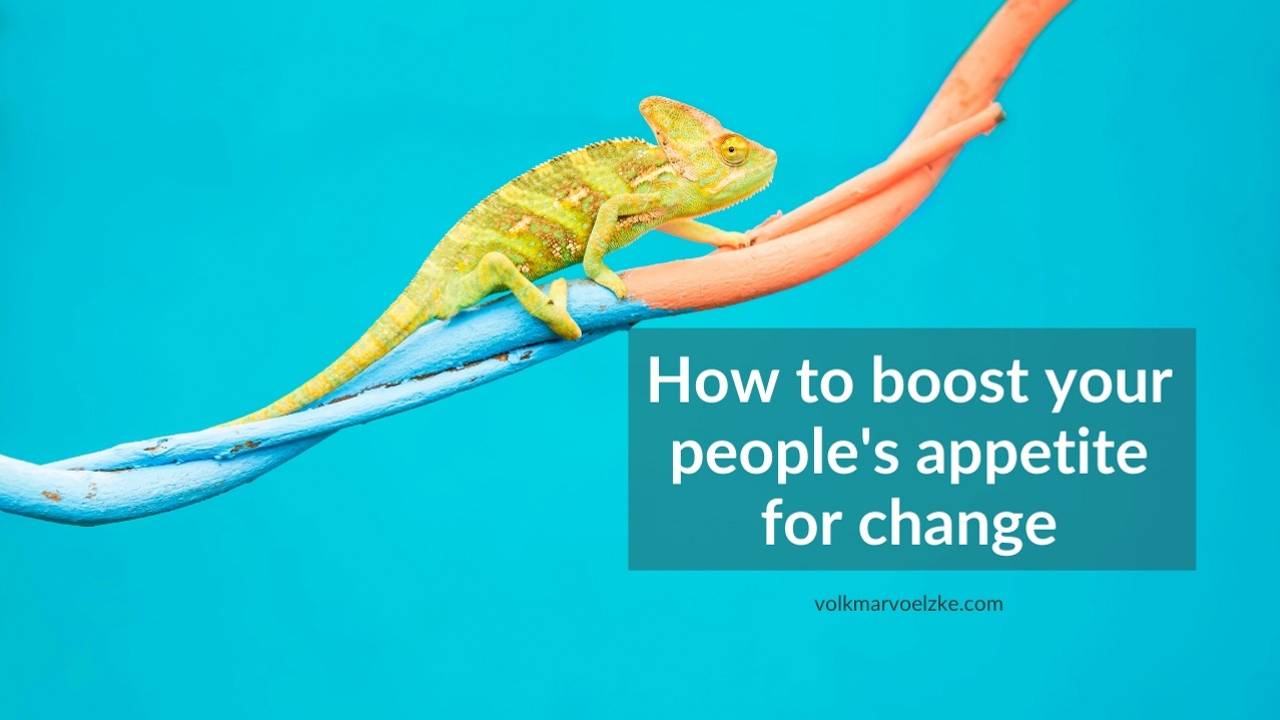 How to boost your people's appetite for change