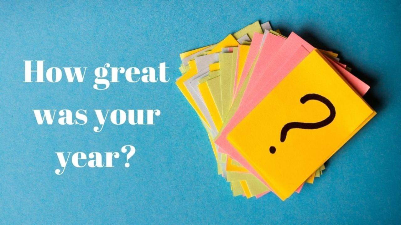How great was your year? These 10 simple questions provide the answer.
