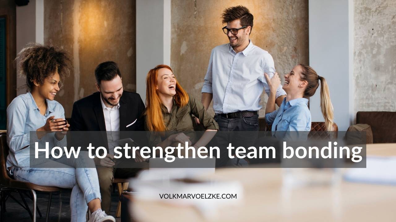 How to strengthen team bonding