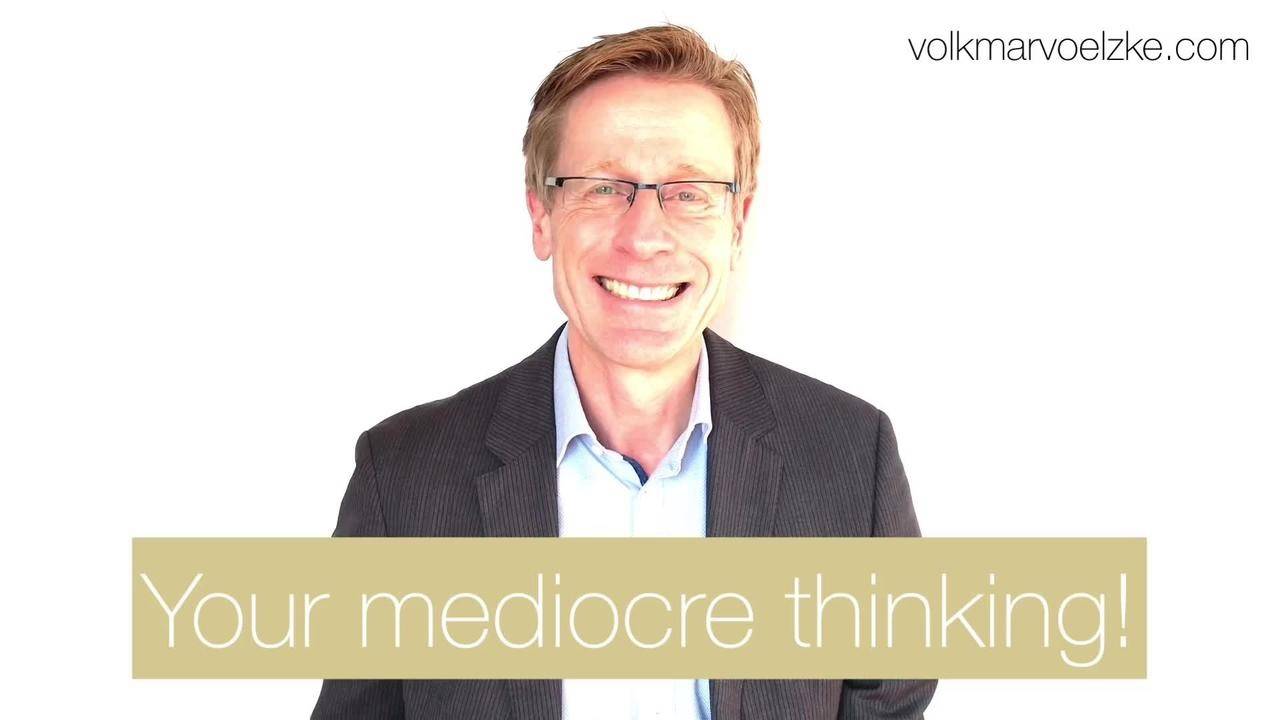 Your mediocre thinking