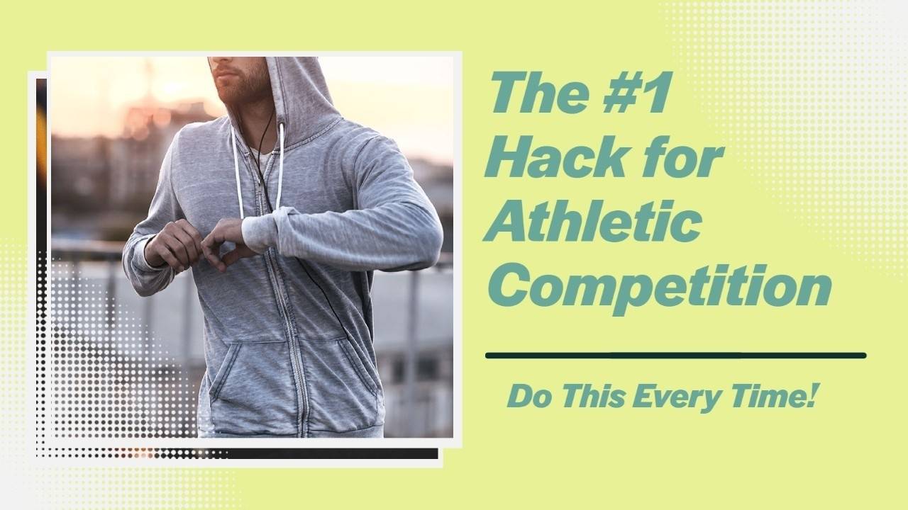 The #1 Hack for Athletic Competition