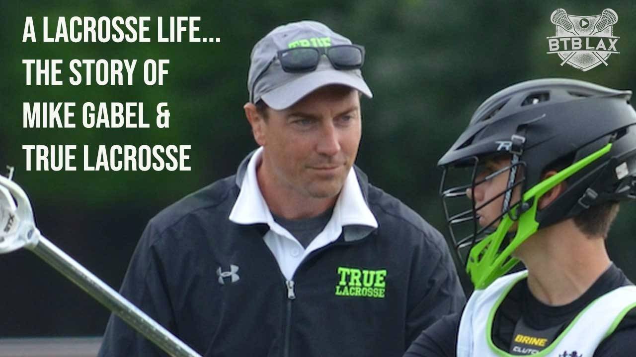 A Lacrosse Life... The Story of Mike Gabel and True Lacrosse