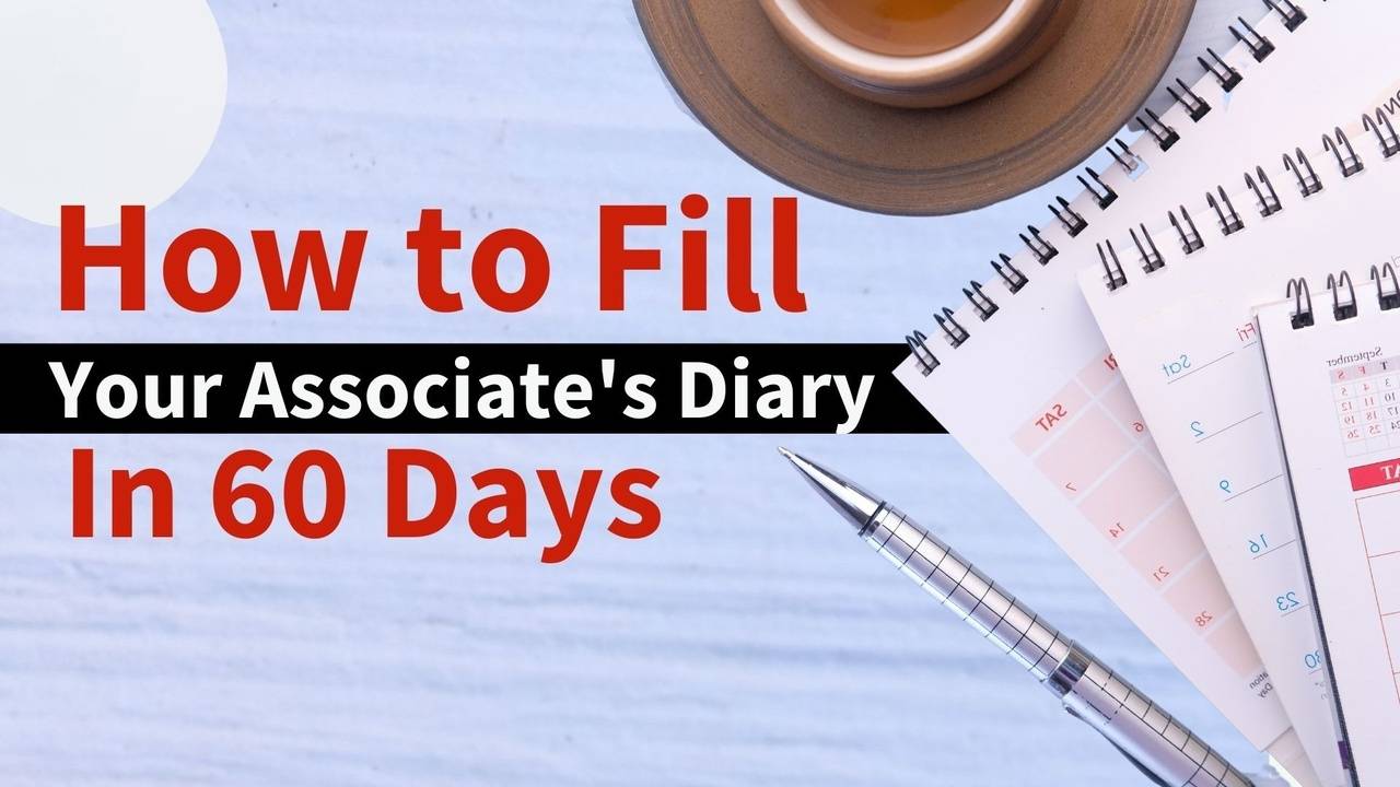 How to Fill Your Associate's Diary In 60 Days
