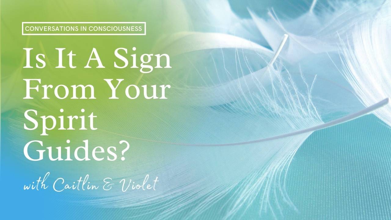 Is it a Sign from Your Spirit Guides?