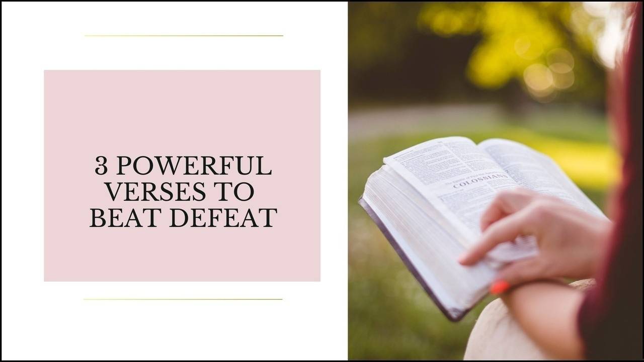 3 Powerful Bible Verses When You Feel Defeated