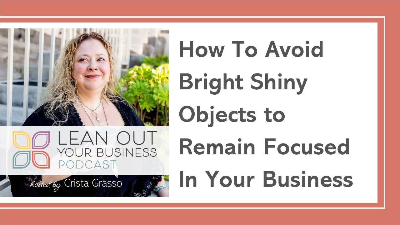 How To Avoid Bright Shiny Objects to Remain Focused In Your Business