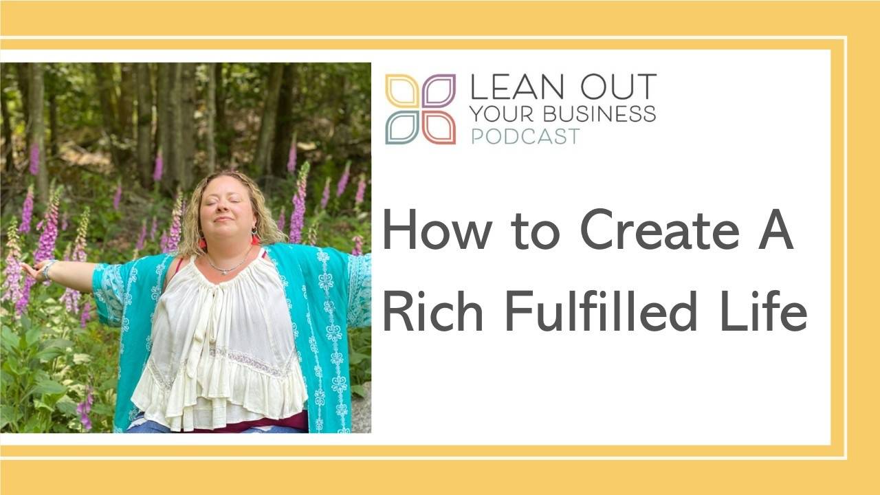 How to Create A Rich Fulfilled Life