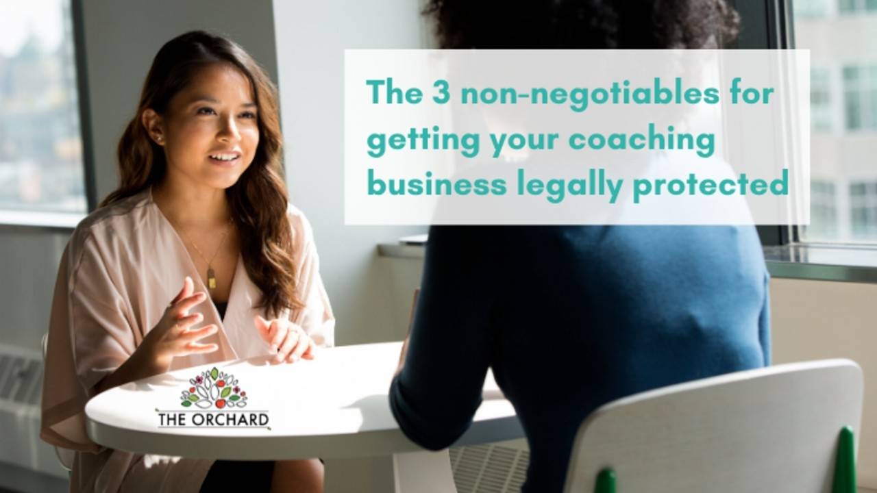 3 Non Negotiables For Getting Your Coaching Business Legally Protected