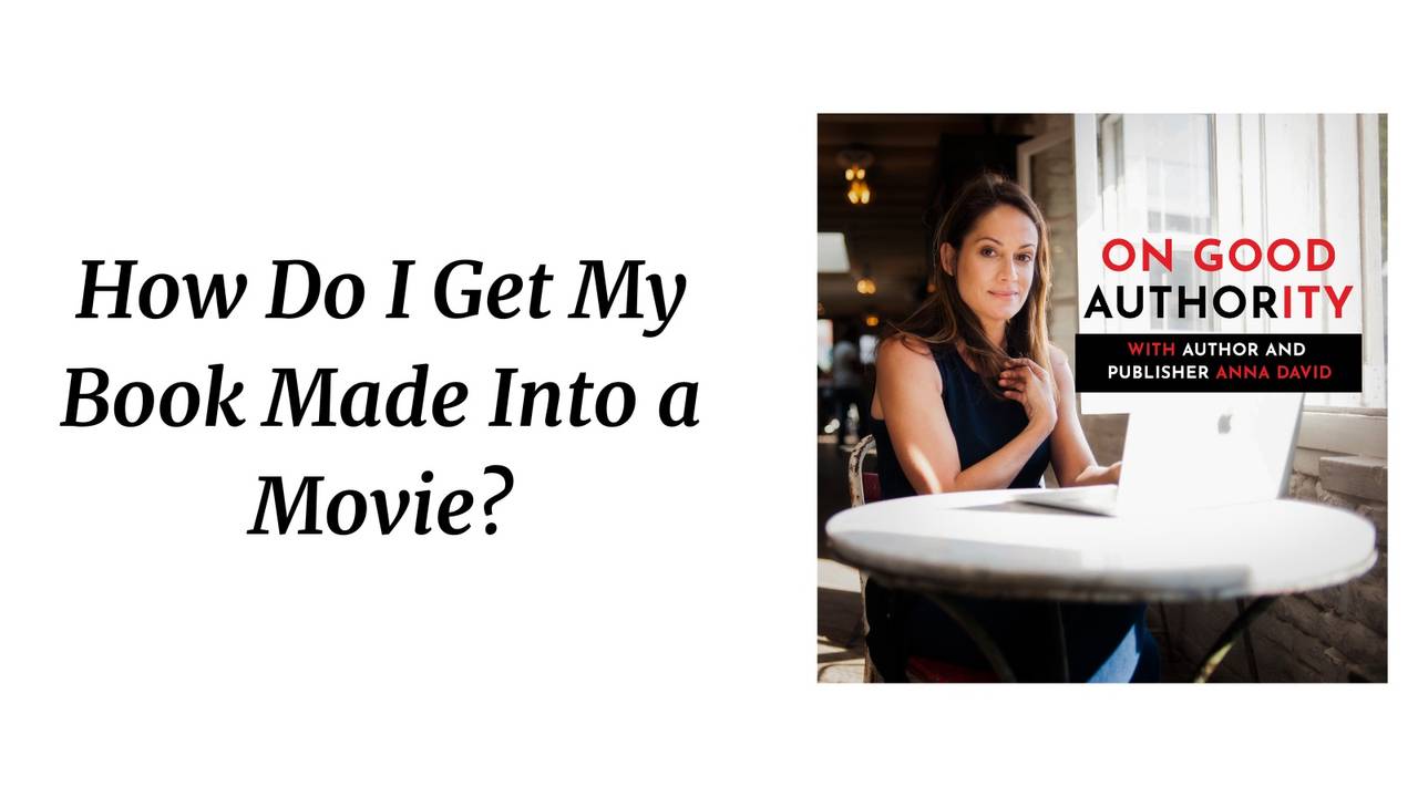 How Do I Get My Book Made Into a Movie?
