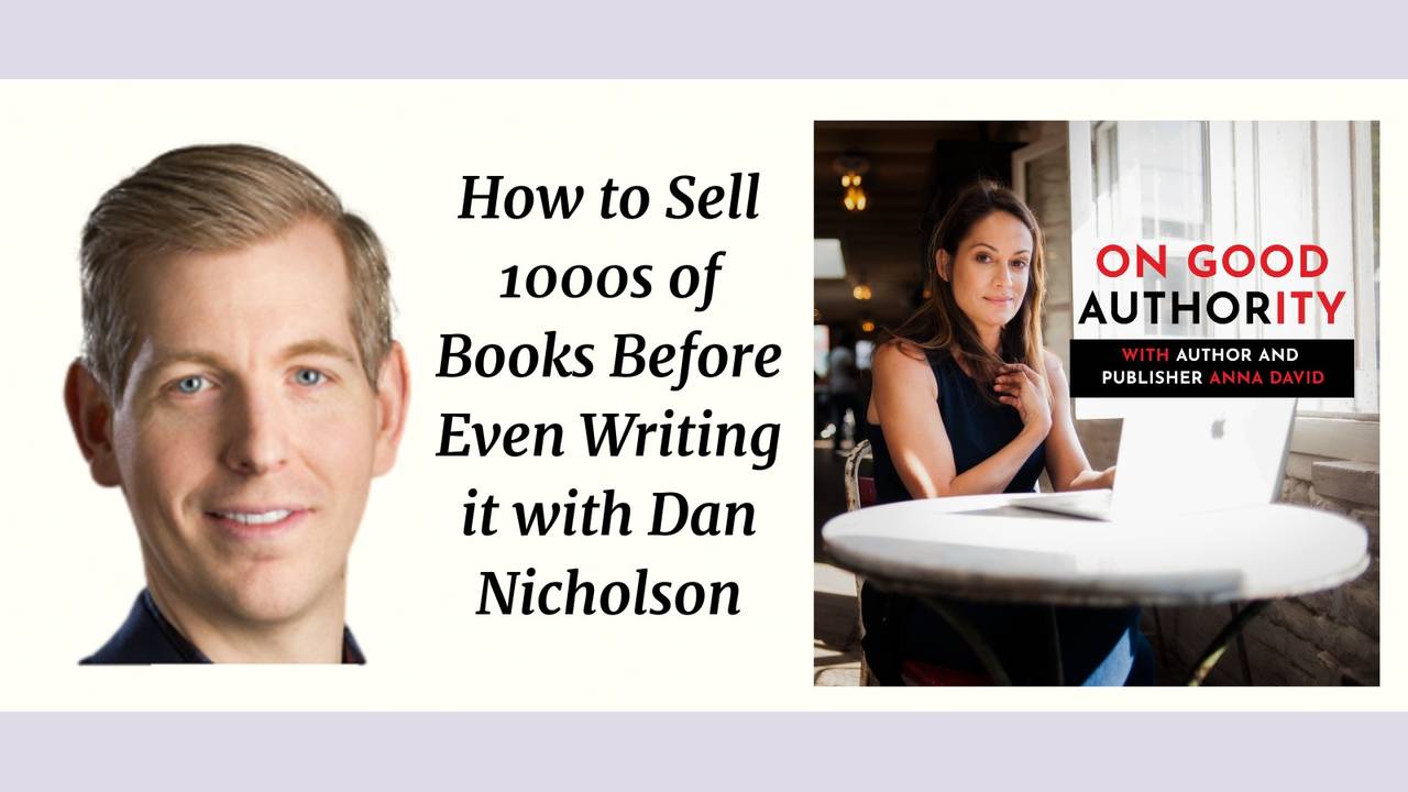 How to Sell 1000s of Books Before Even Writing it with Dan Nicholson
