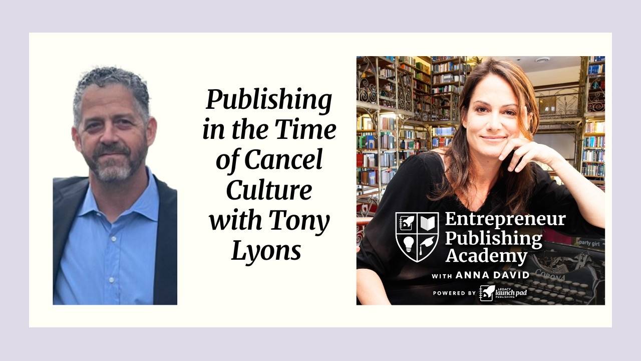 Publishing in the Time of Cancel Culture with Tony Lyons