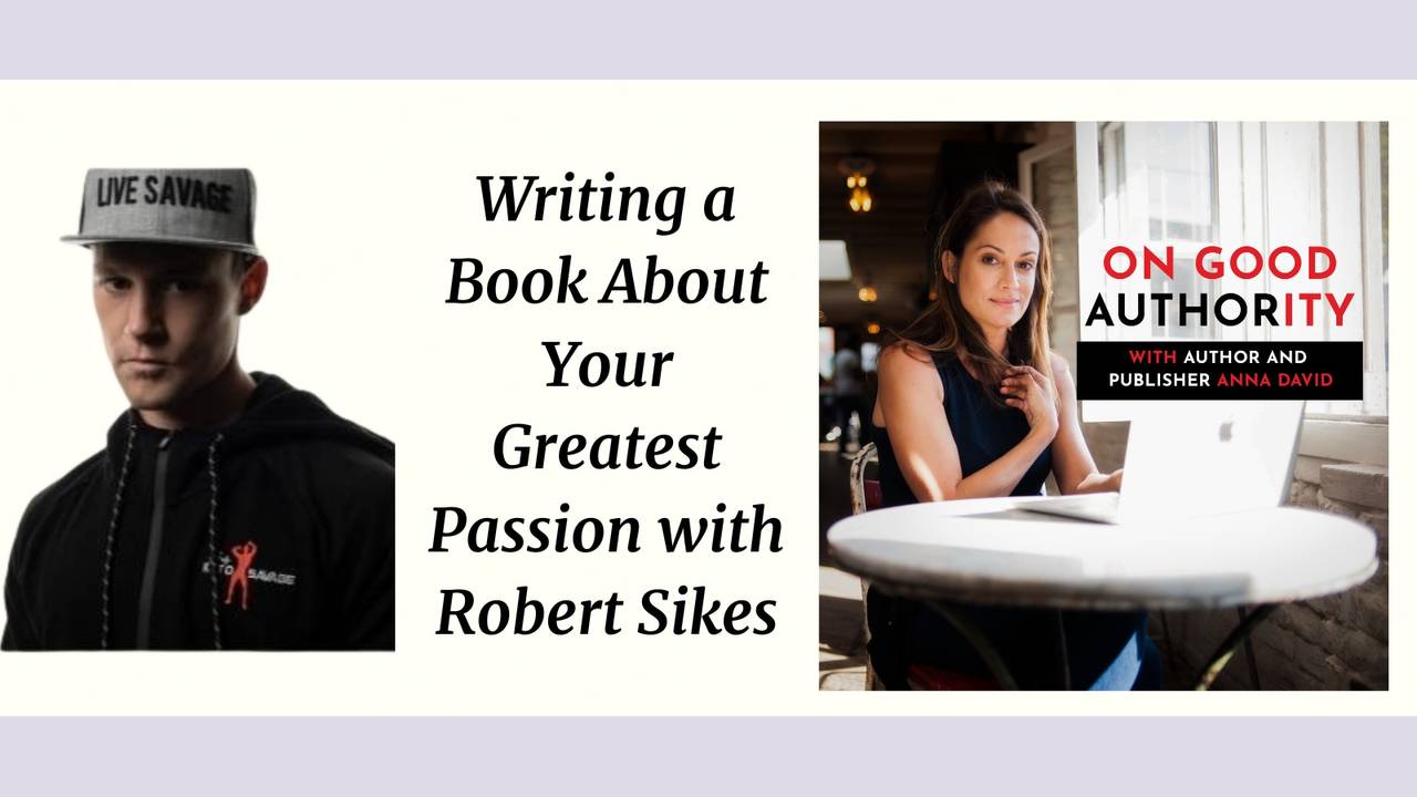Writing a Book About Your Greatest Passion with Robert Sikes
