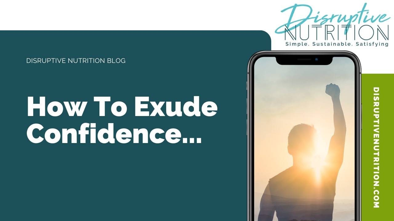 How To Exude Confidence Even If You Haven’t Reached Your Goals YET!