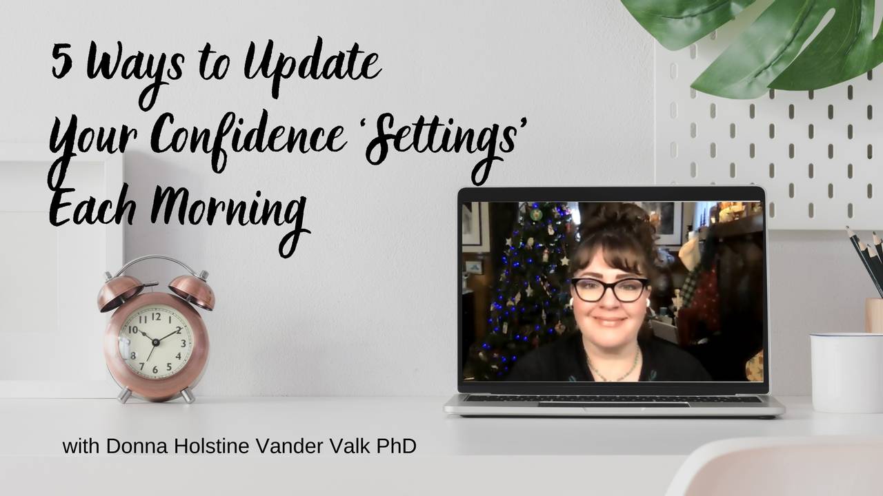 5 Ways to Update Your Confidence ‘Settings’ Each Morning