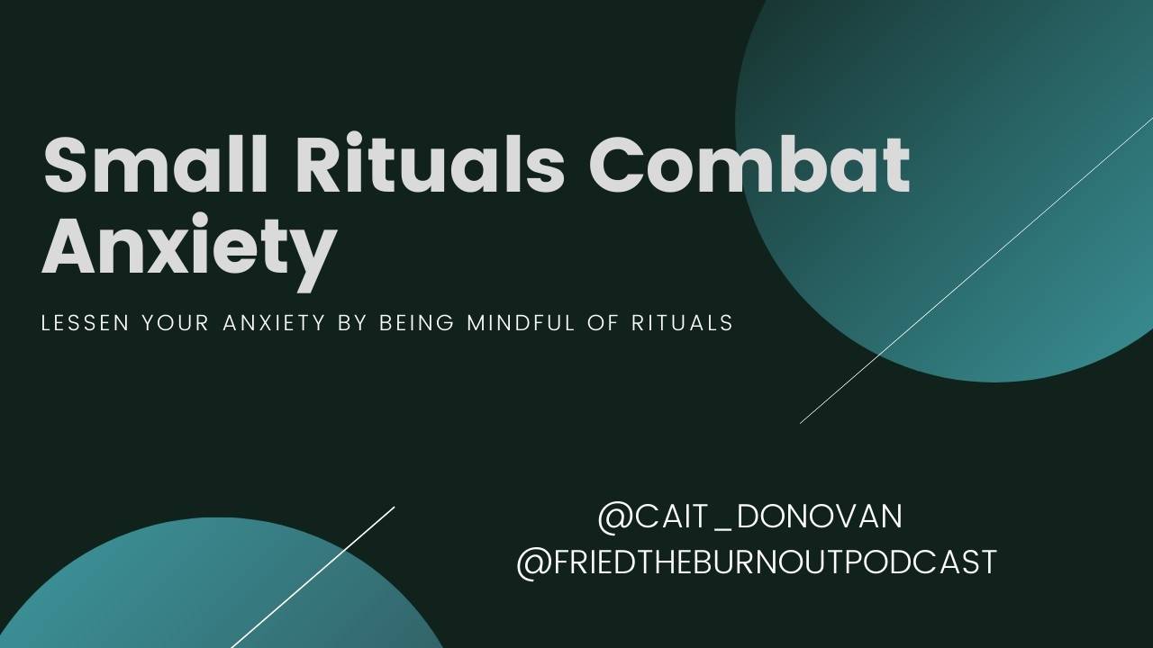 Anxiety Can Be Calmed by Mindfully Performing Rituals