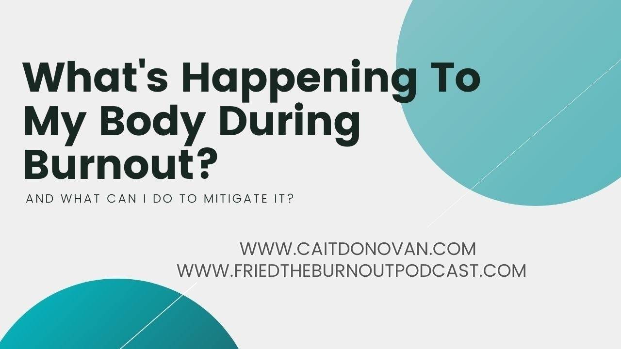 A blog sharing the physiological changes that happen with burnout