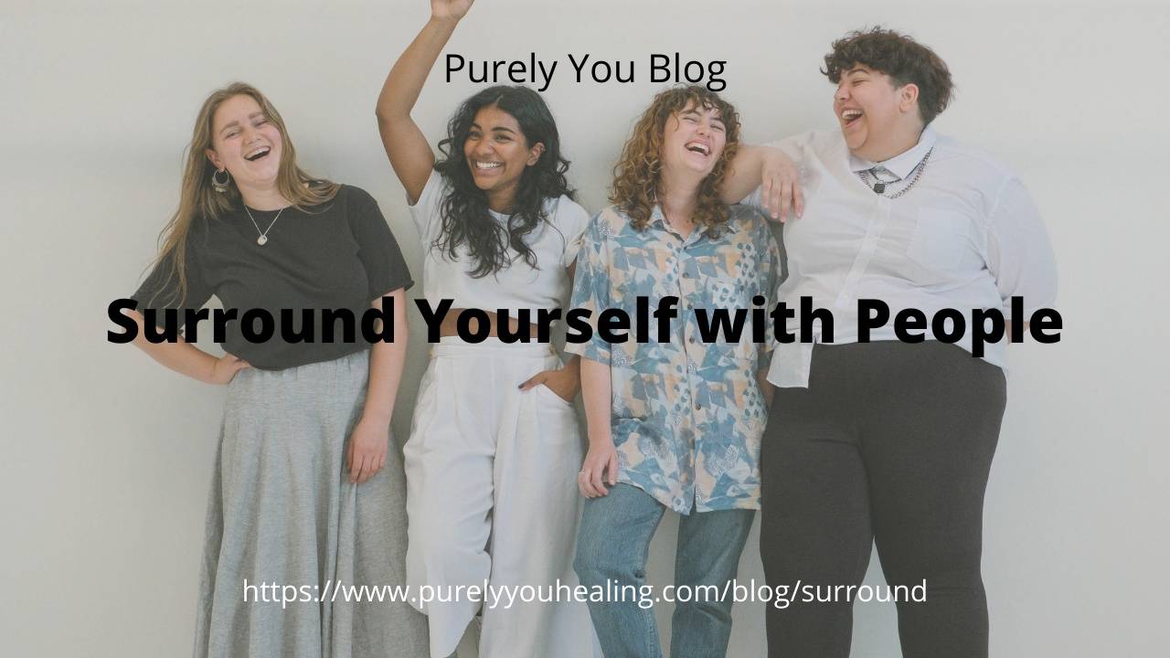 Surround Yourself with People
