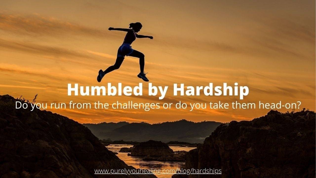 Humbled by Hardships