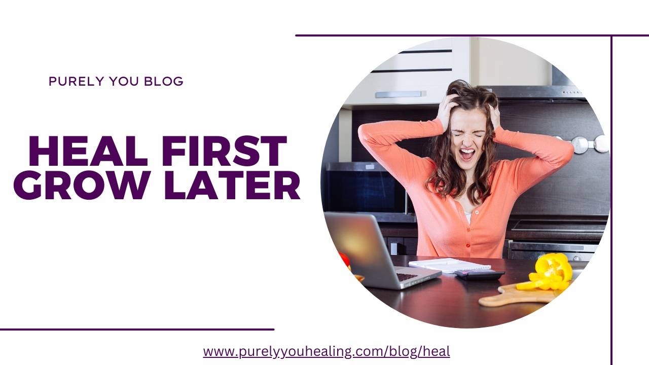 Heal First, Grow Later