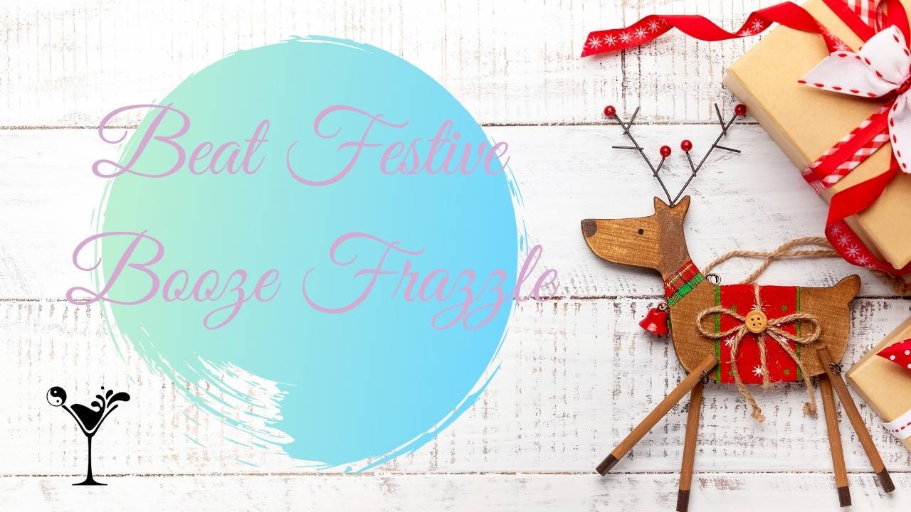 Blog - How to Dodge Festive Fizz Frazzle