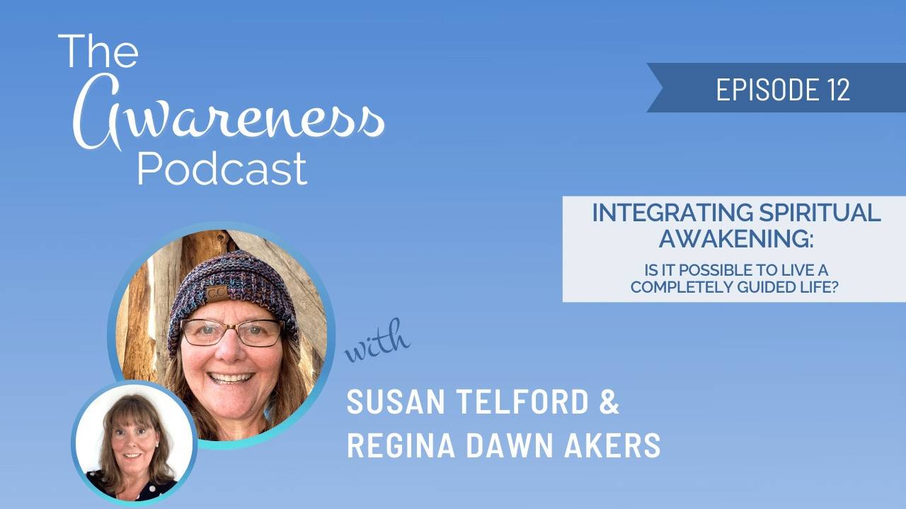 Integrating Spiritual Awakening with Susan Telford & Regina Dawn Akers