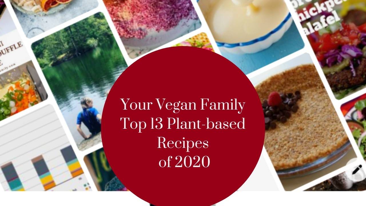 Your Vegan Family's 13 Most Popular Plant-based Recipes of 2020