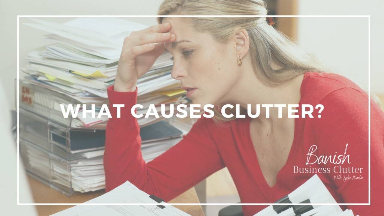 Knowing What Causes Clutter is the First Step to Overcoming It