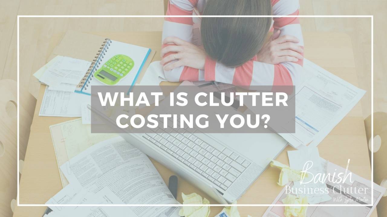 What is Clutter Costing You - It's More Than You Think