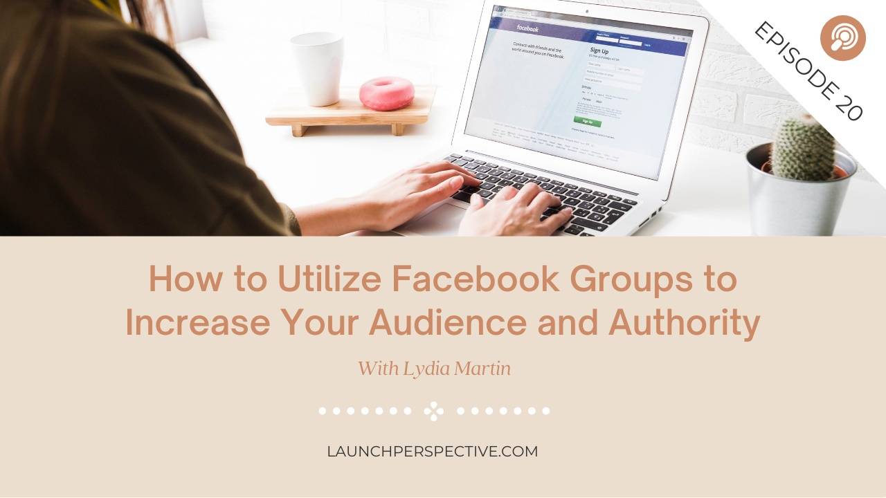 How to Utilize Facebook Groups to Increase Your Audience and Authority