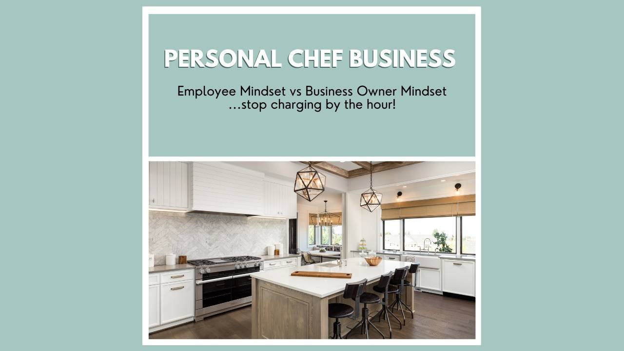 Employee Mindset vs. Personal Chef Business Owner Mindset