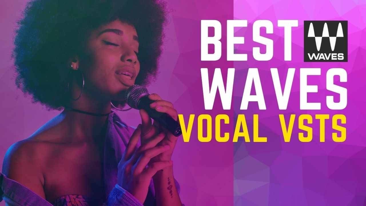 The 15 Best Waves Plugins for Mixing Amazing Vocal (2023)