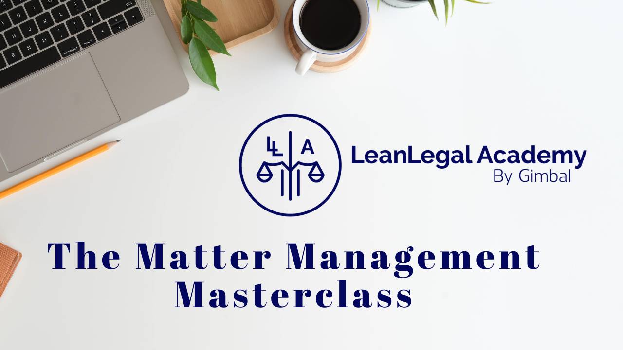 Manage legal matters effectively. The Matter Management Masterclass.
