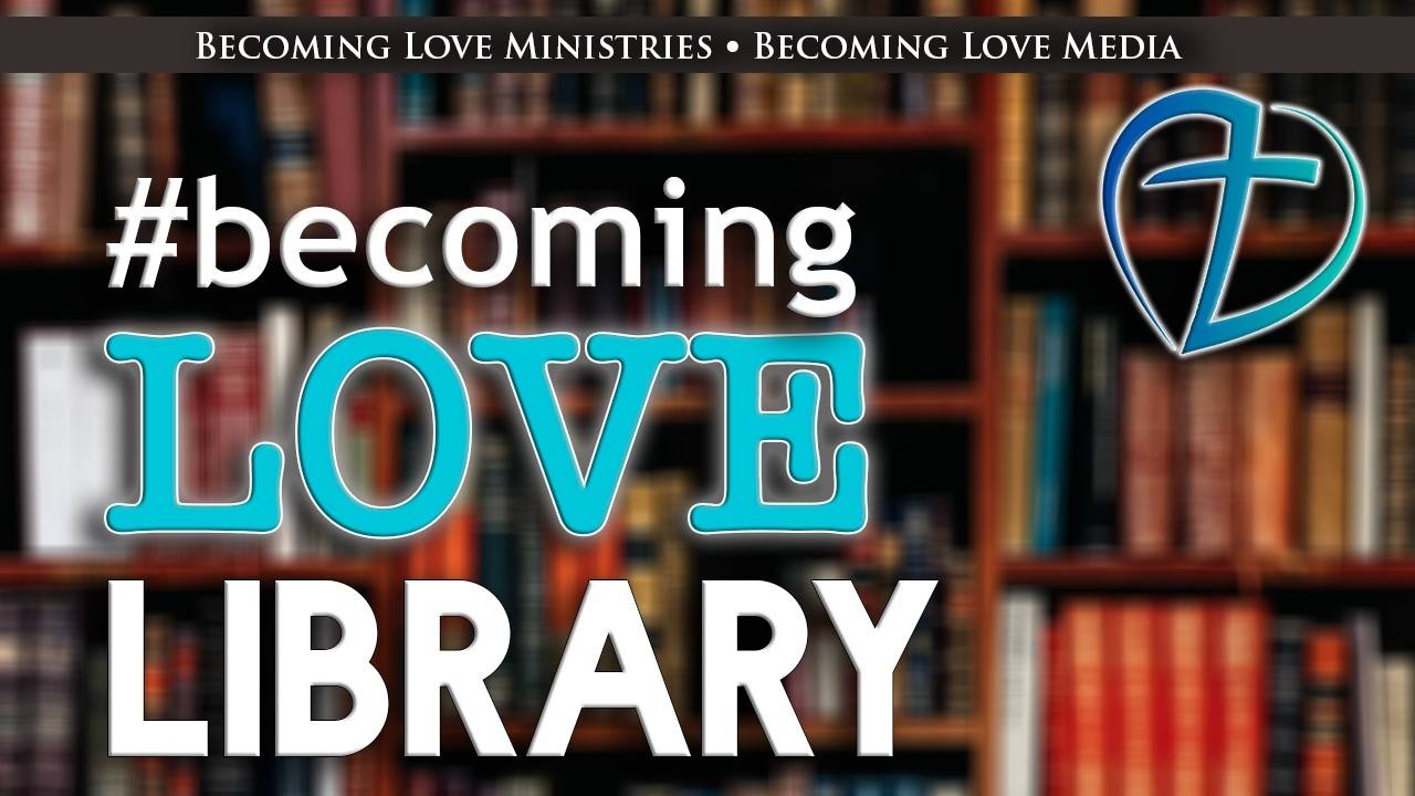 Becoming Love Library -Read All About It!
