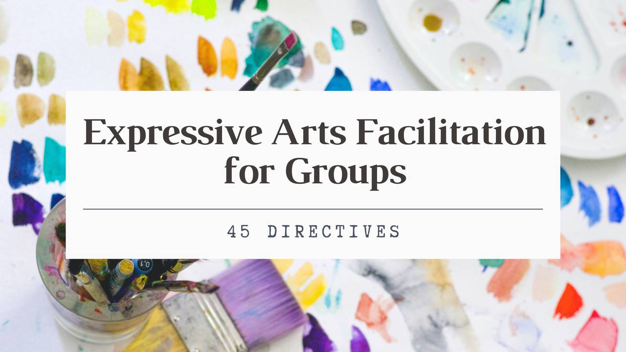 Expressive Arts Facilitation for Groups