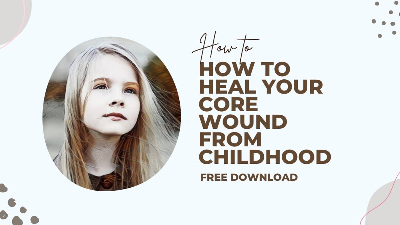Heal Your Core Wound Guidebook