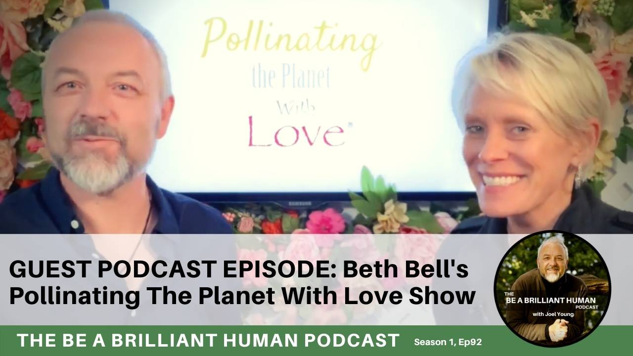 Guest Podcast: Beth Bell's Pollinating The Planet With Love Show