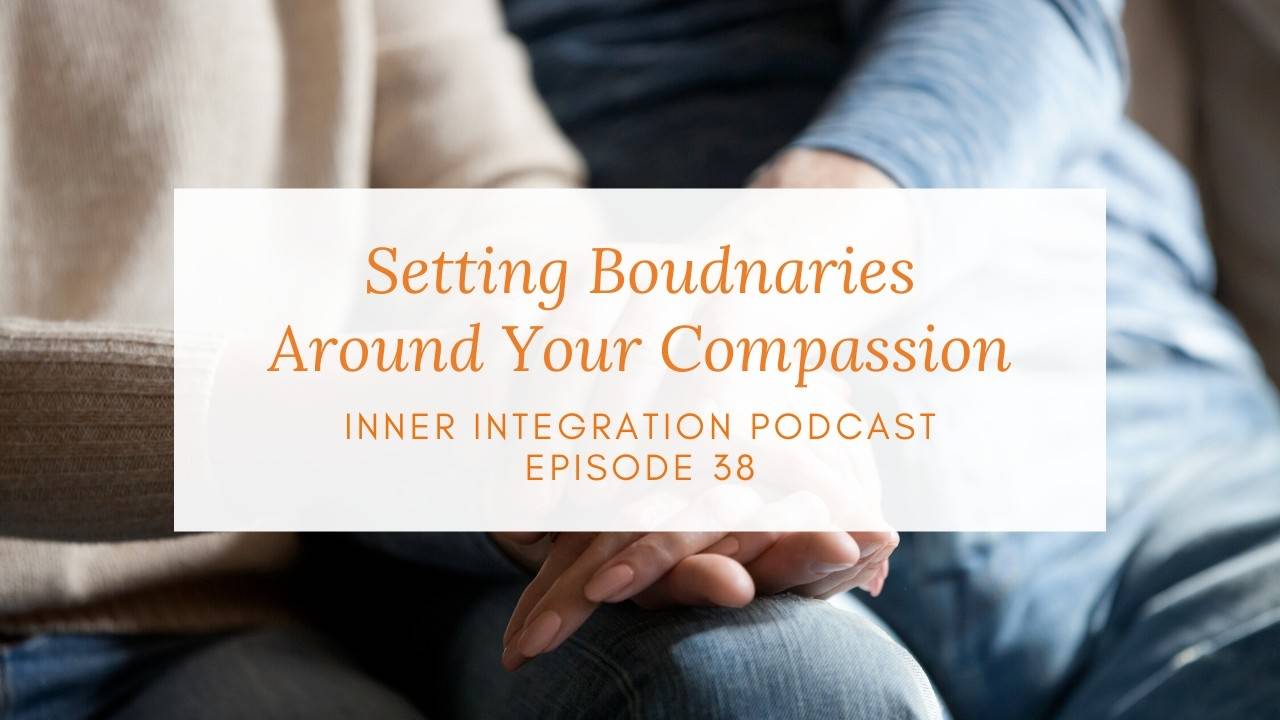 Setting Boundaries Around Your Compassion