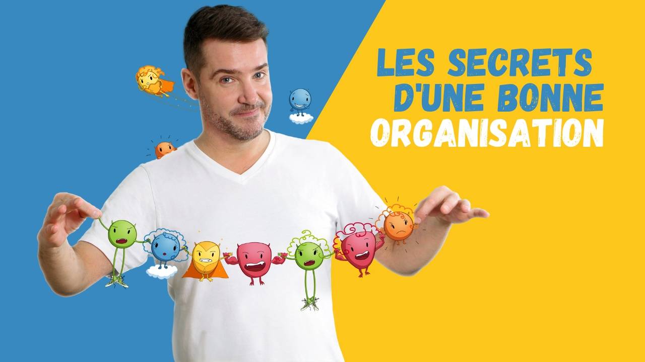LES SECRETS D'UNE BONNE ORGANISATION