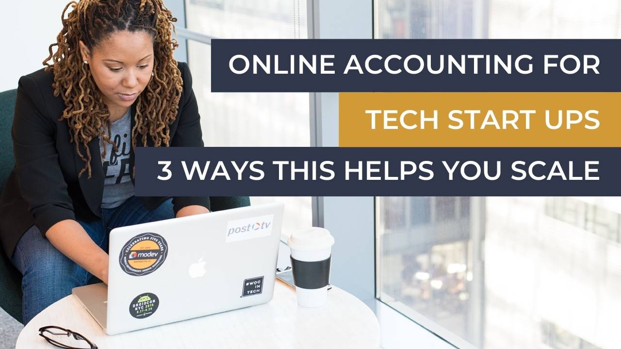 Online Accounting For Tech Startups – 3 Ways This Helps You Scale