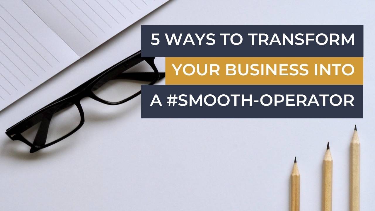 5 Ways To Transform Your Business Into A Smooth-Operator| Growth