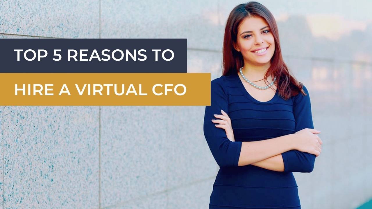 Top 5 Reasons To Hire A Virtual CFO