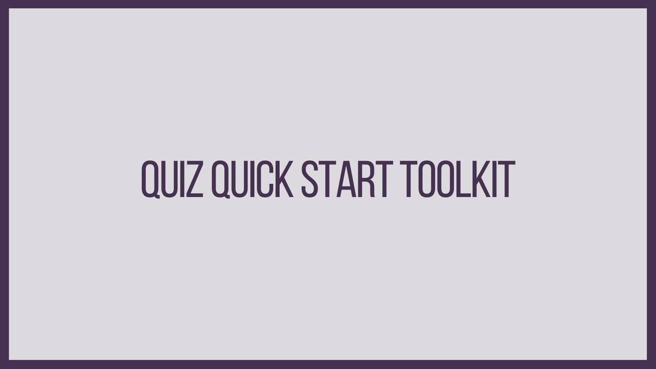 Quiz Quick Start Toolkit