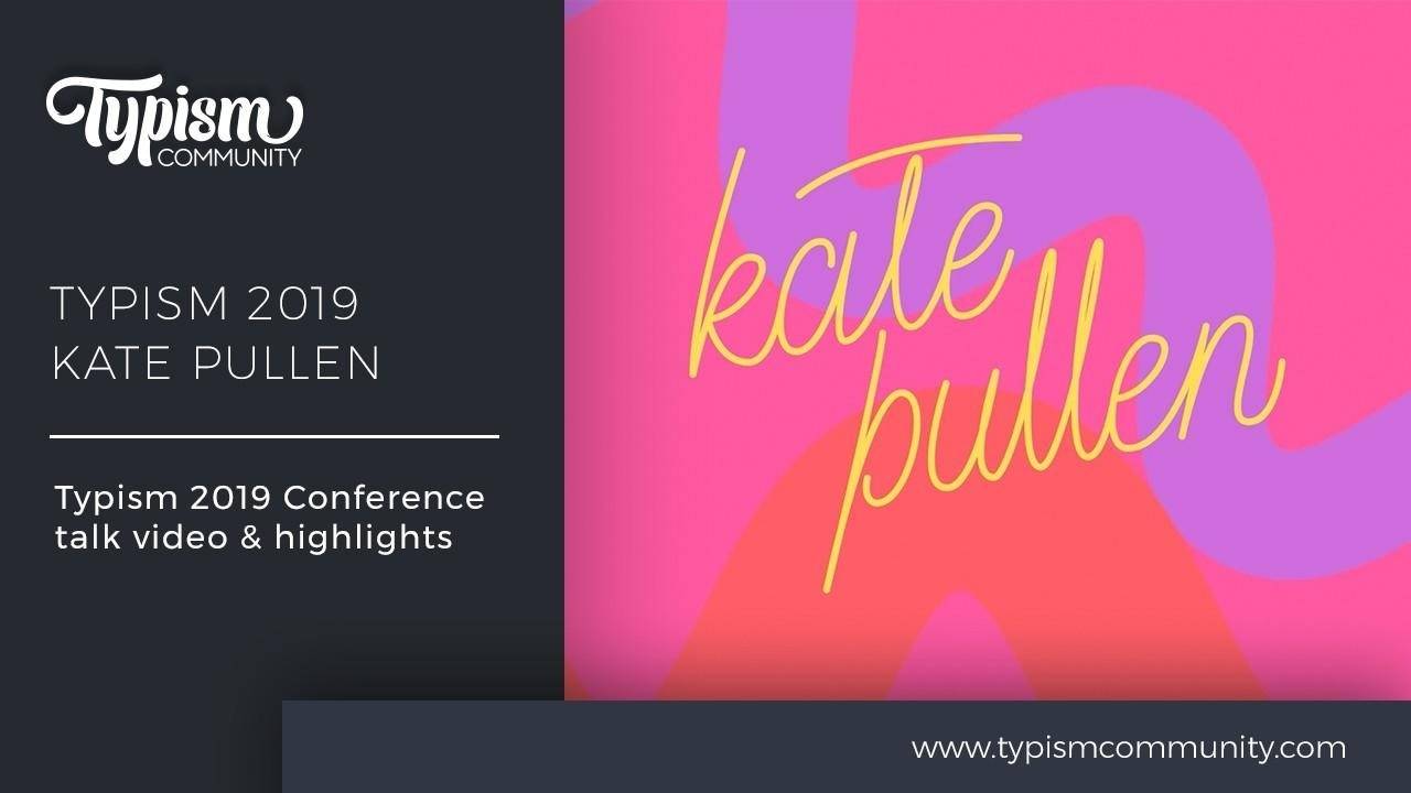 Kate Pullen Typism Talk 2019