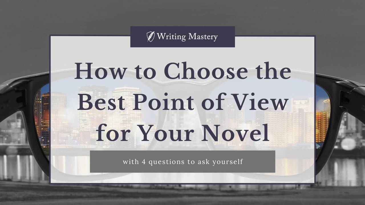 How to Choose the Right POV for Your Novel