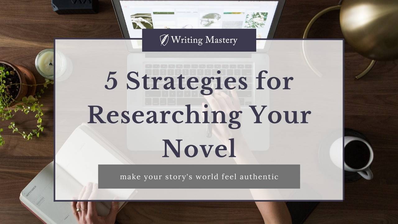 5 Strategies for Researching Your Novel