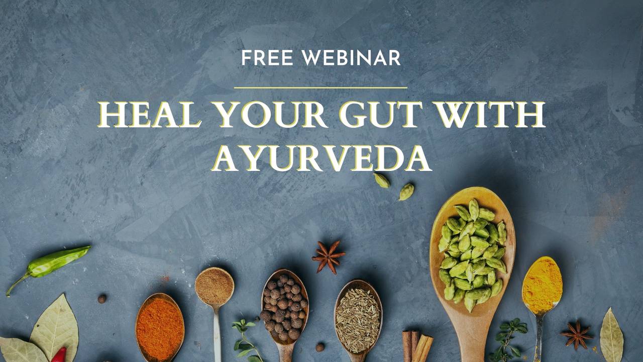 Free Seminar On Healing Your Gut With Ancient Ayurvedic Wisdom