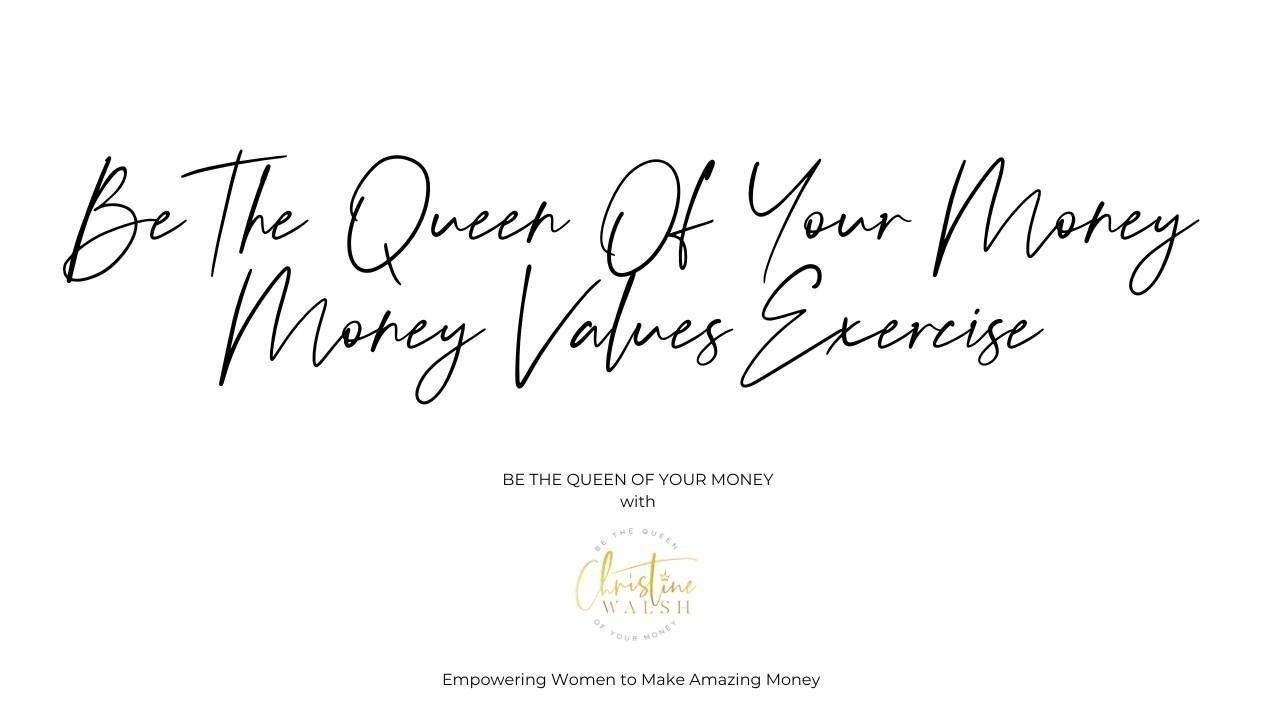 BE THE QUEEN OF YOUR MONEY Money Values Exercise