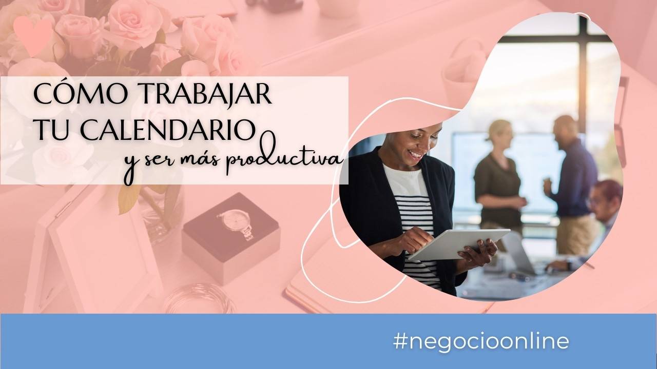 🌟Cómo trabajar tu calendario y ser más productiva