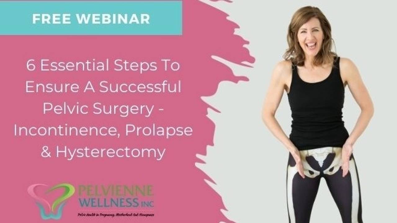 FREE WEBINAR - 6 Essential Steps to Ensure a Successful Pelvic Surgery